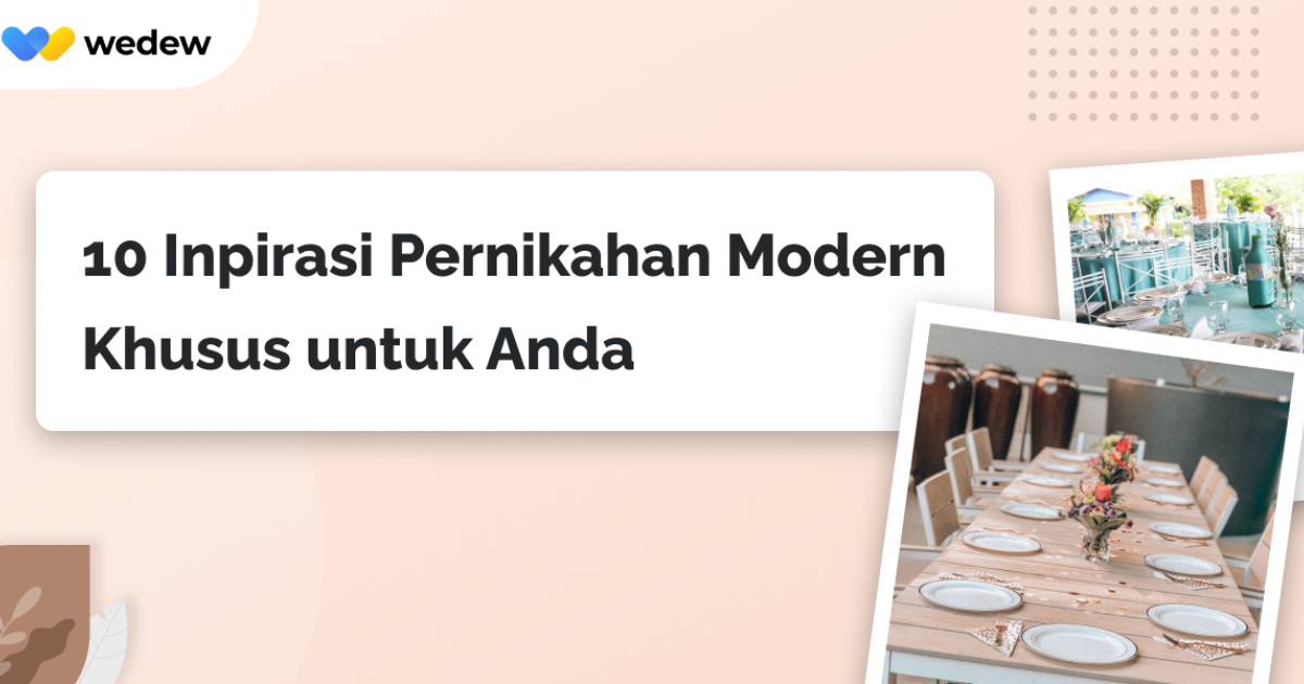 10 Inspirasi Pernikahan Modern Khusus untuk Anda - Wedew